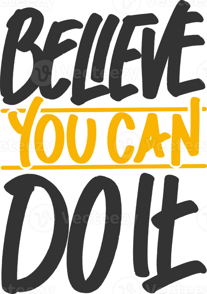 Believe You Can Do It Motivational Typography Quote Design 26565460 Png