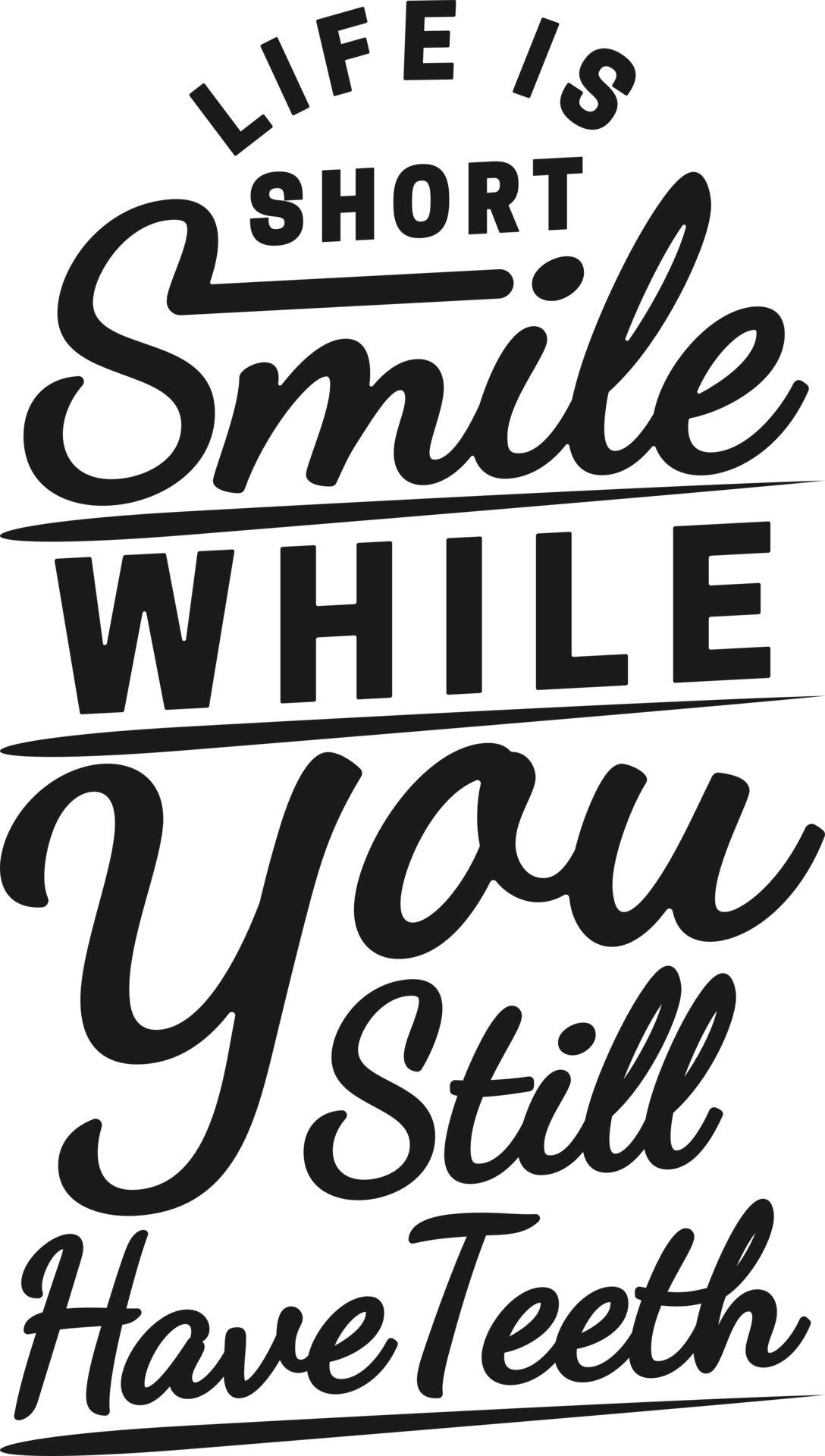 Life Is Short Smile While You Still Have Teeth Funny Typography Quote life-is-short-smile-while-you-still-have-teeth-funny-typography-quote