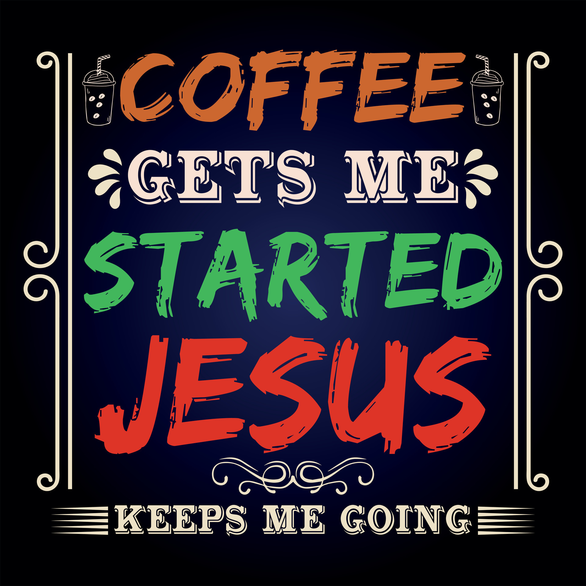 COFFEE GETS ME STARTED JESUS KEEPS ME GOING 26568029 Vector Art at Vecteezy COFFEE GETS ME STARTED JESUS KEEPS ME GOING 26568029 Vector Art at Vecteezy