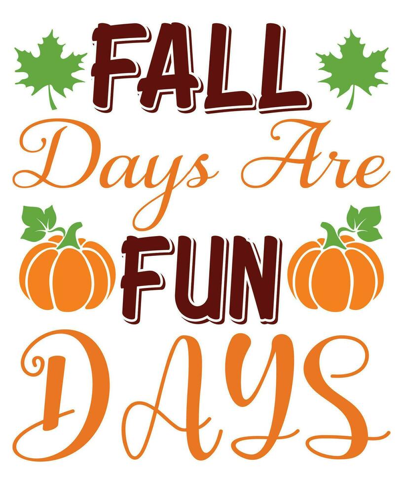 Fall Days Are Fun Days T Shirt Print Template 27117732 Vector Art At Vecteezy