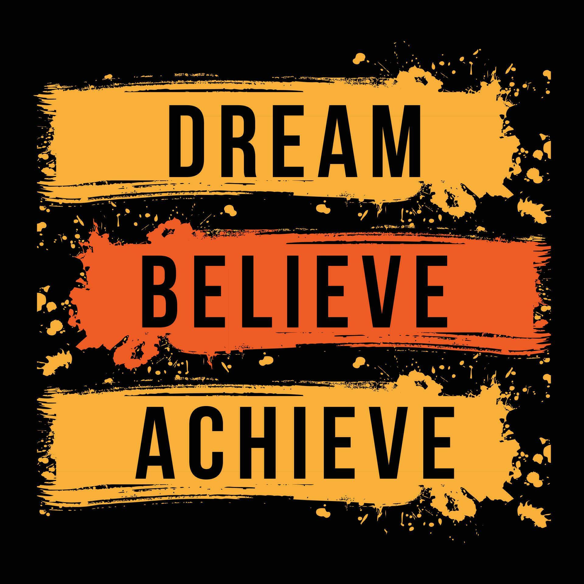 Dream Believe Achieve Motivational Quotes Typography T Shirt Design