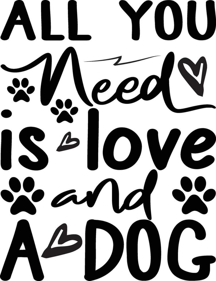ALL YOU NEDD IS LOVE AND A DOG 27531178 Vector Art at Vecteezy ALL YOU NEDD IS LOVE AND A DOG 27531178 Vector Art at Vecteezy