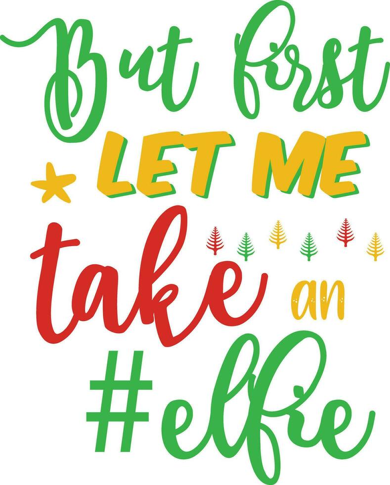 but first let me take an elf 27713428 Vector Art at Vecteezy but first let me take an elf 27713428 Vector Art at Vecteezy