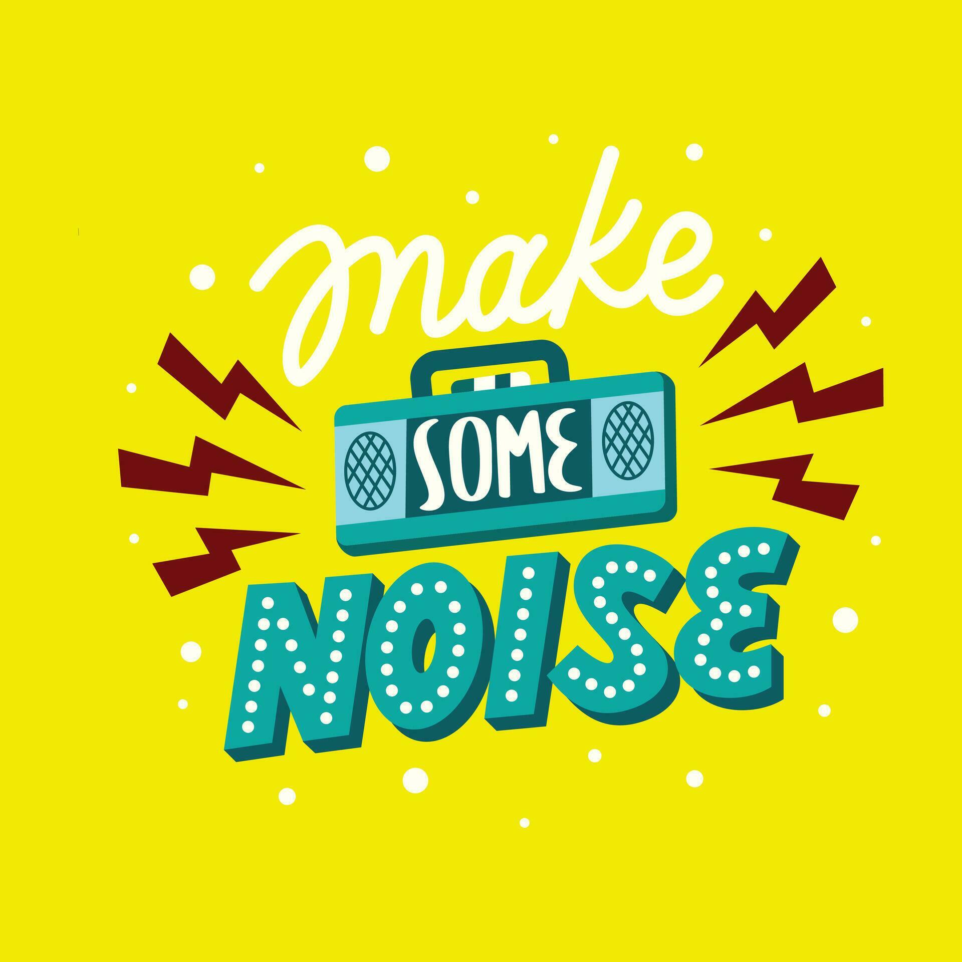 Make Some Noise 27775509 Vector Art at Vecteezy