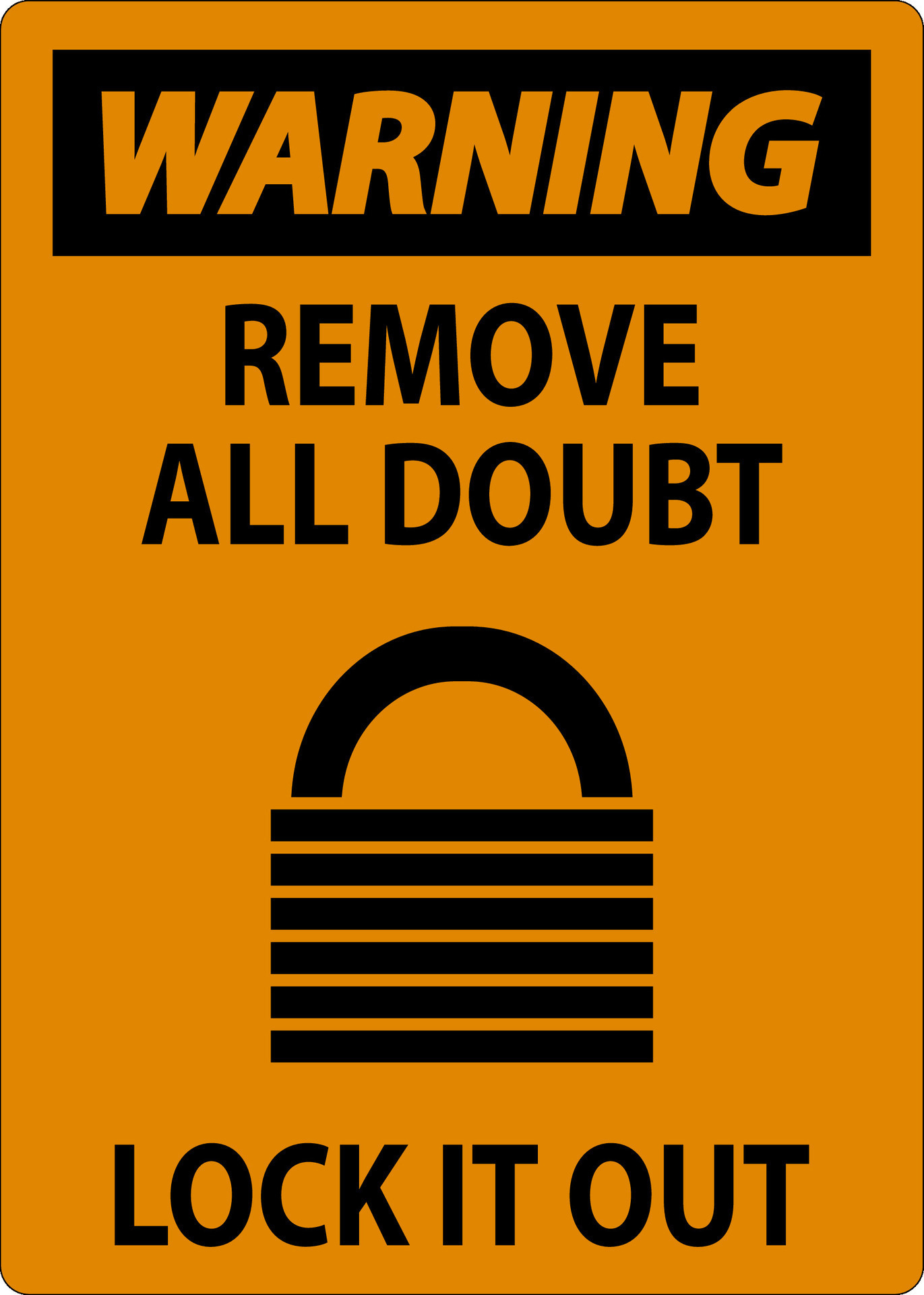 Warning Sign, Remove All Doubt Lock It Out 28213400 Vector Art at Vecteezy Warning Sign, Remove All Doubt Lock It Out 28213400 Vector Art at Vecteezy