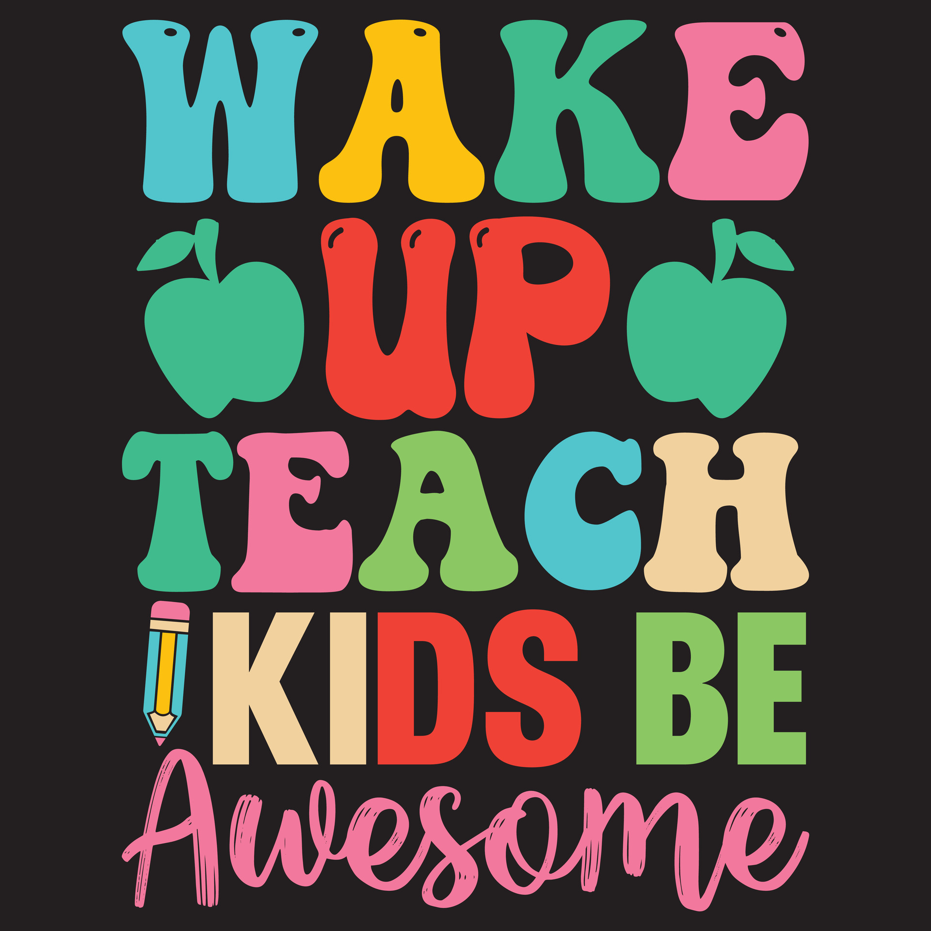 Wake Up Teach Kids Be Awesome 28652989 Vector Art at Vecteezy Wake Up Teach Kids Be Awesome 28652989 Vector Art at Vecteezy