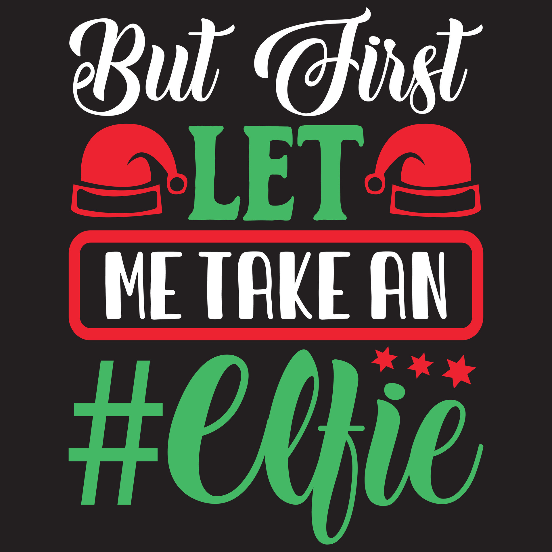But First Let Me Take an elfie 28653001 Vector Art at Vecteezy But First Let Me Take an elfie 28653001 Vector Art at Vecteezy