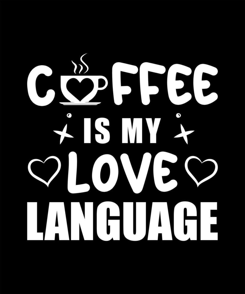 Coffee is my love language tshirt design 29572517 Vector Art at Vecteezy
