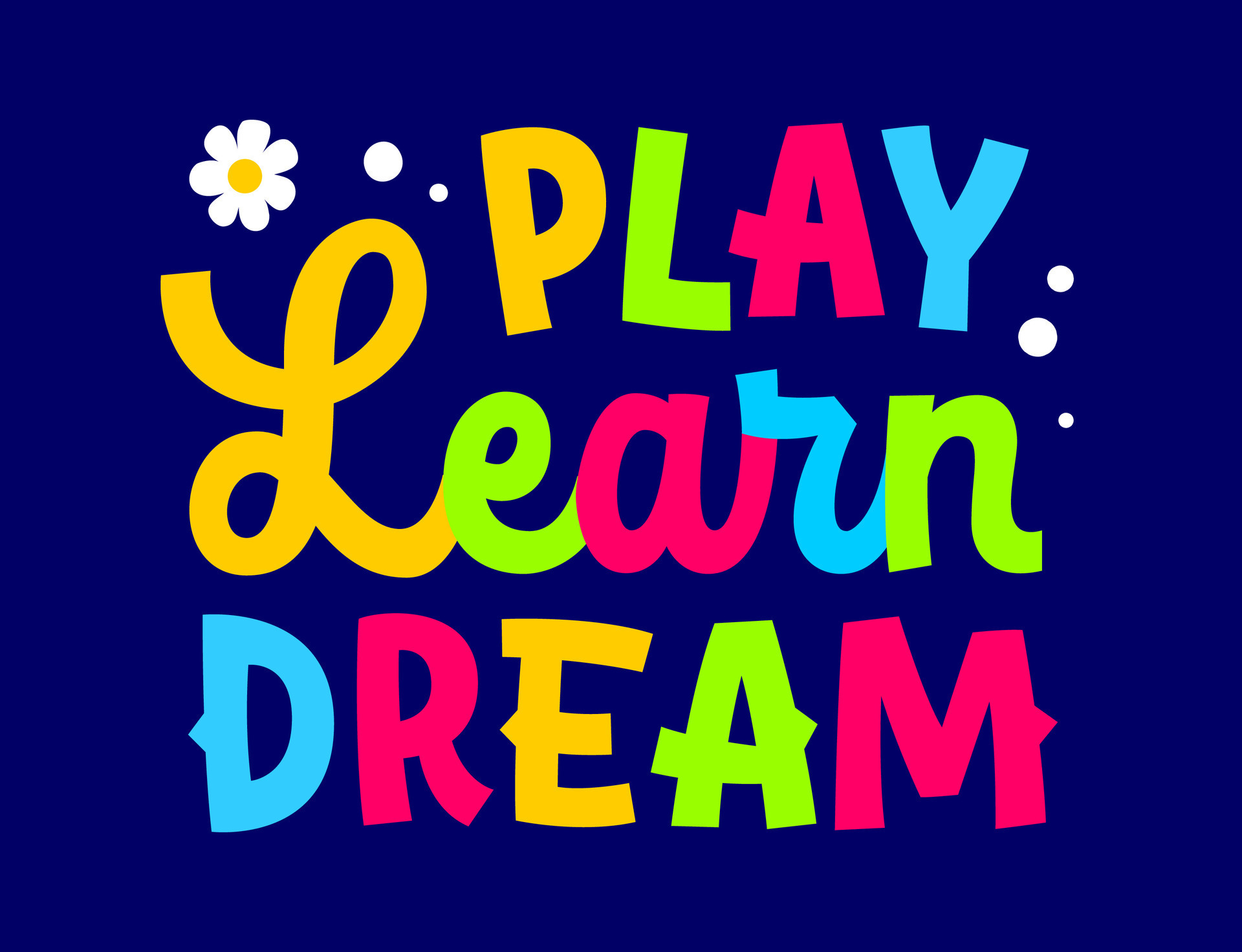 Play, learn, dream, fun typography illustration in vivid colors. Bright ... Play, learn, dream, fun typography illustration in vivid colors. Bright ...