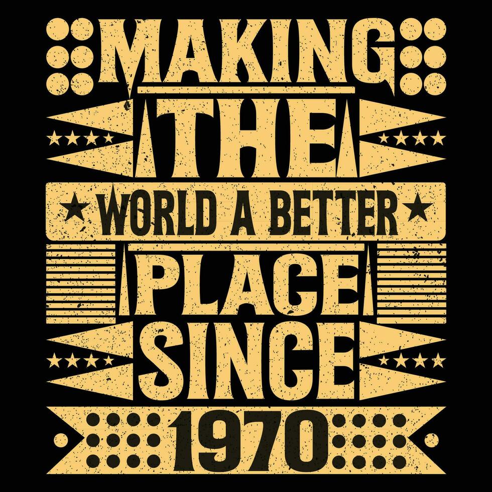 making the world a better place since 1970 T-Shirt 31095285 Vector Art at Vecteezy