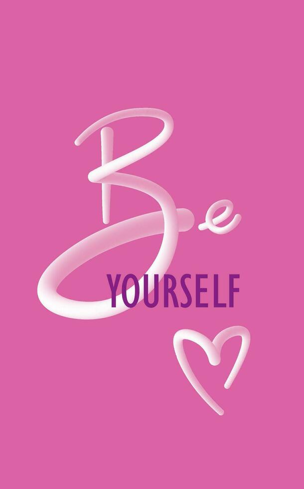 Be yourself inspirational quote text and pink heart shape drawing ... Be yourself inspirational quote text and pink heart shape drawing ...