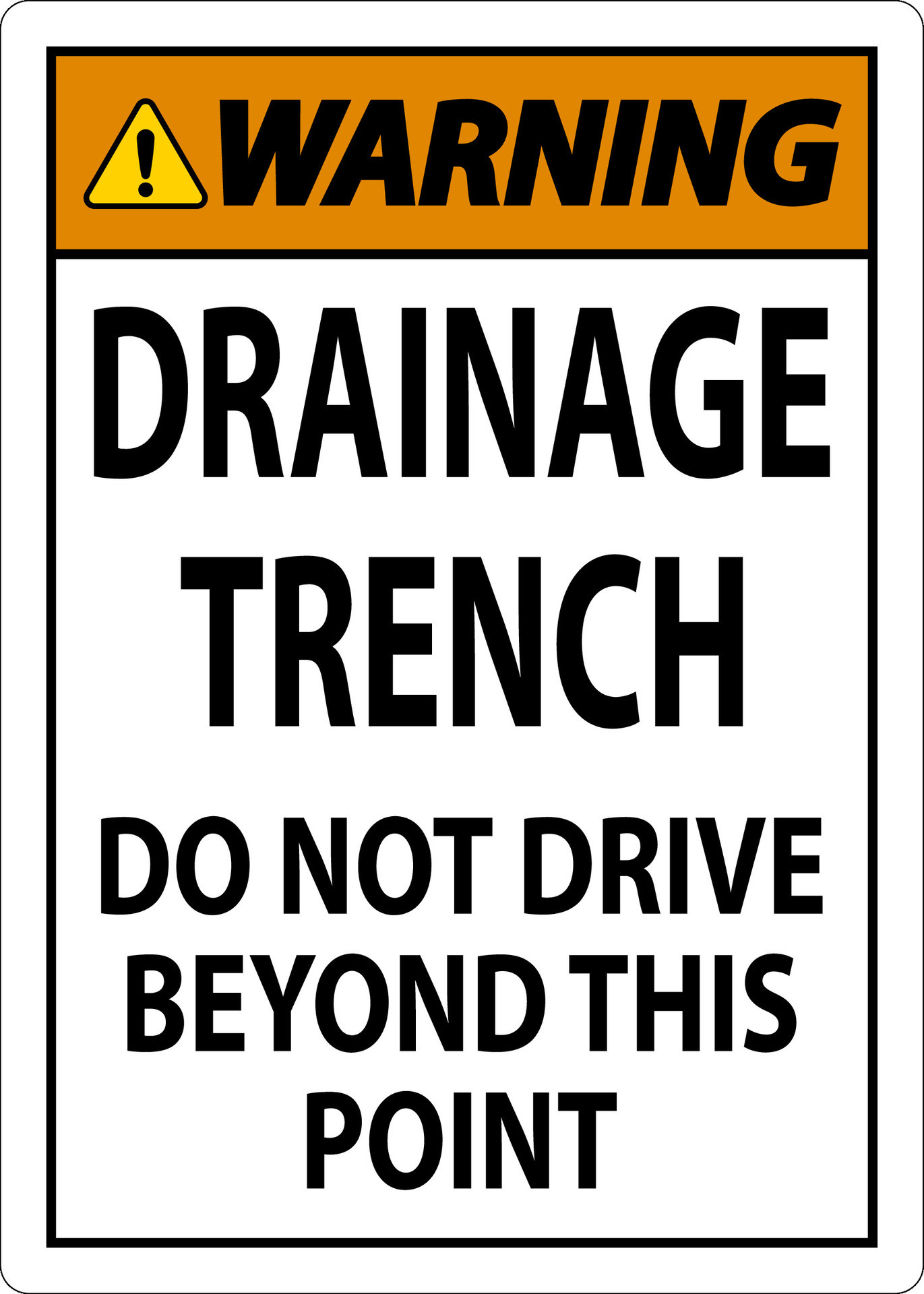 Warning Sign Drainage Trench - Do Not Drive Beyond This Point 34702798 ...
