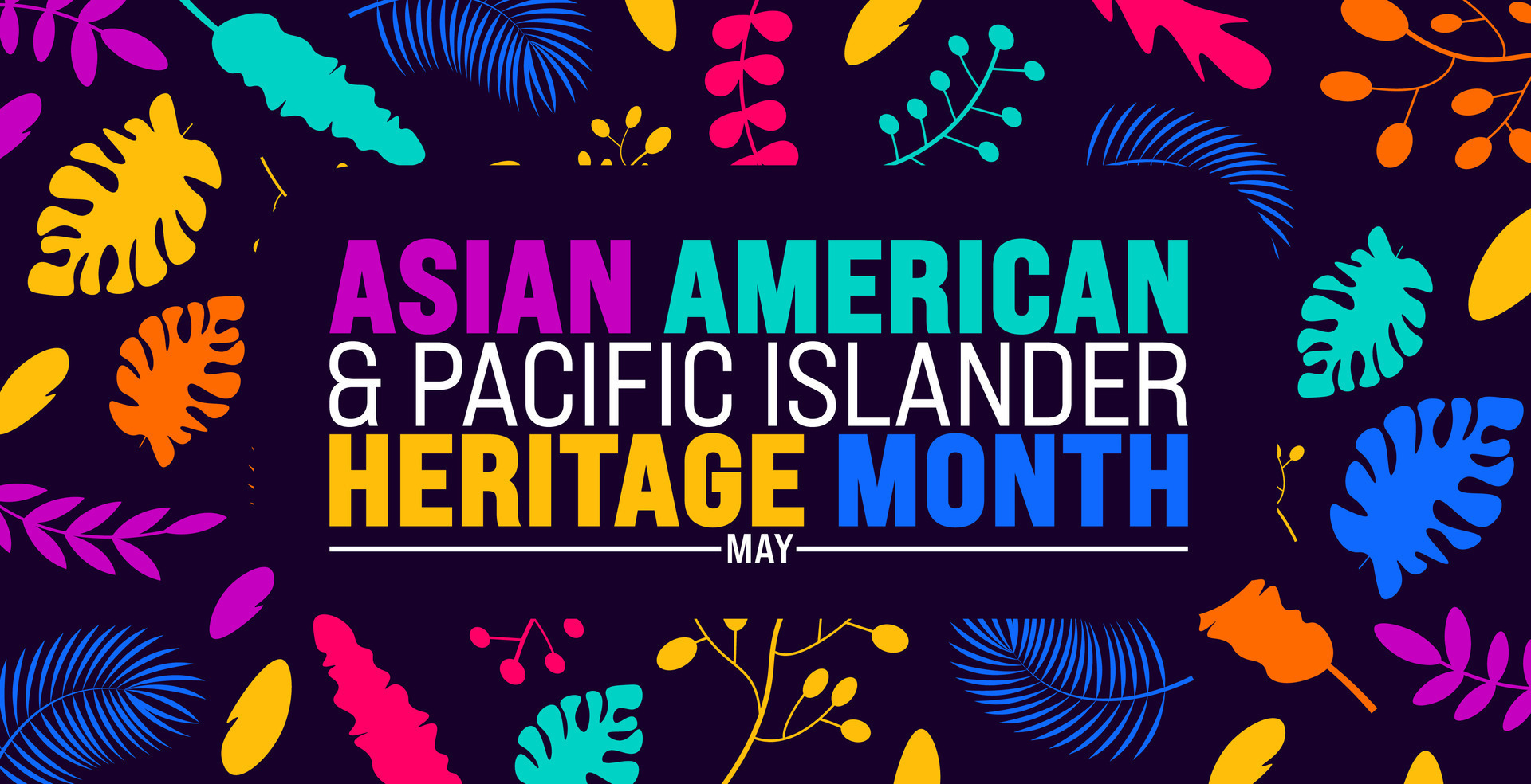 May Is Asian American And Pacific Islander Heritage Month Colorful