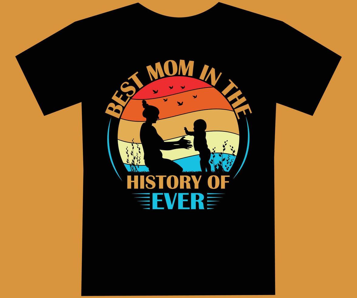 Best Mom In The History Of Ever Mother Day T Shirt Design 44037203