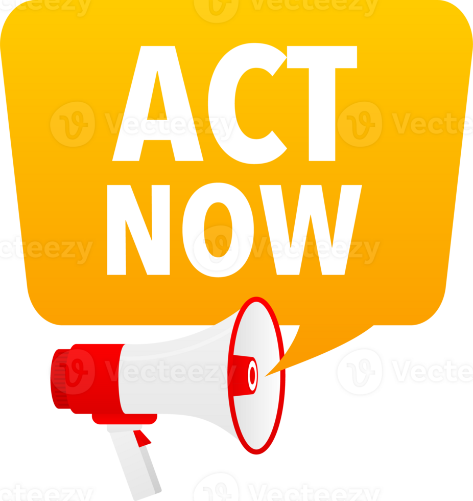 Megaphone label set with text Act now. Act now announcement banner ... Megaphone label set with text Act now. Act now announcement banner ...