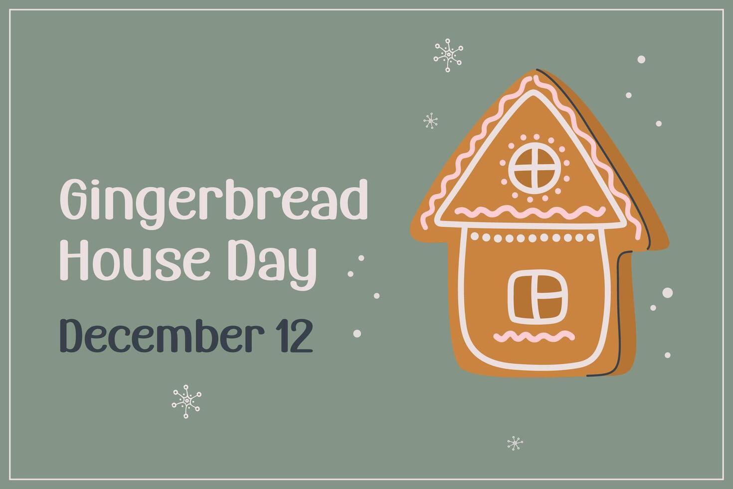 National Gingerbread House Day, December 12th. Greeting card or poster ...