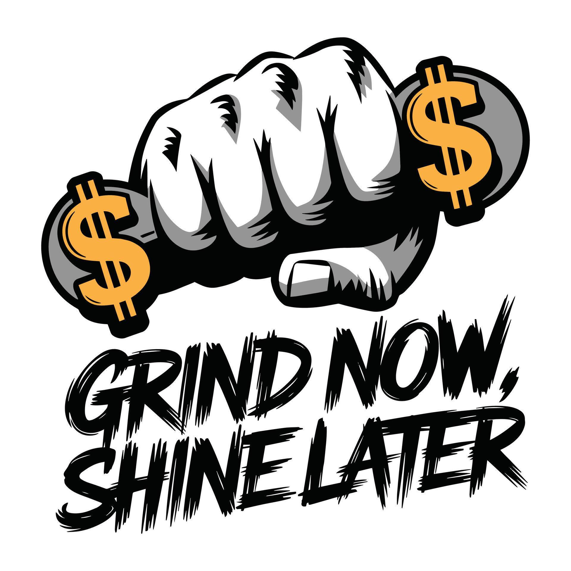 Grind Now Shine Later T Shirt Design Illustration 59900765 Vector Art at Vecteezy