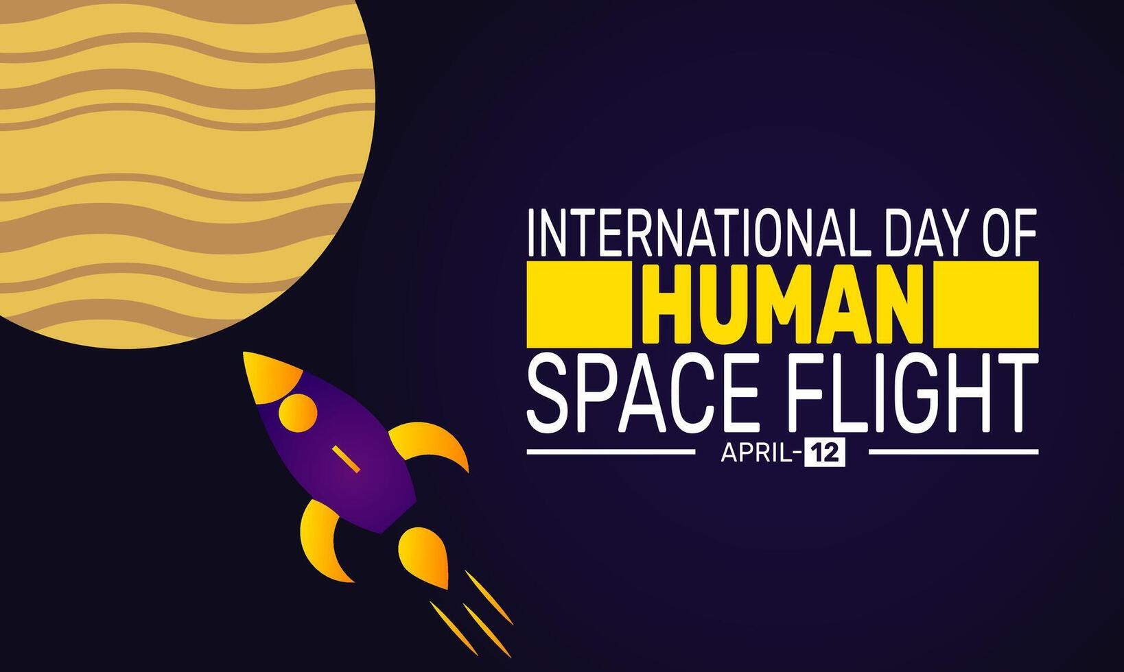 The International Day of Human Space Flight celebrates the first manned ...