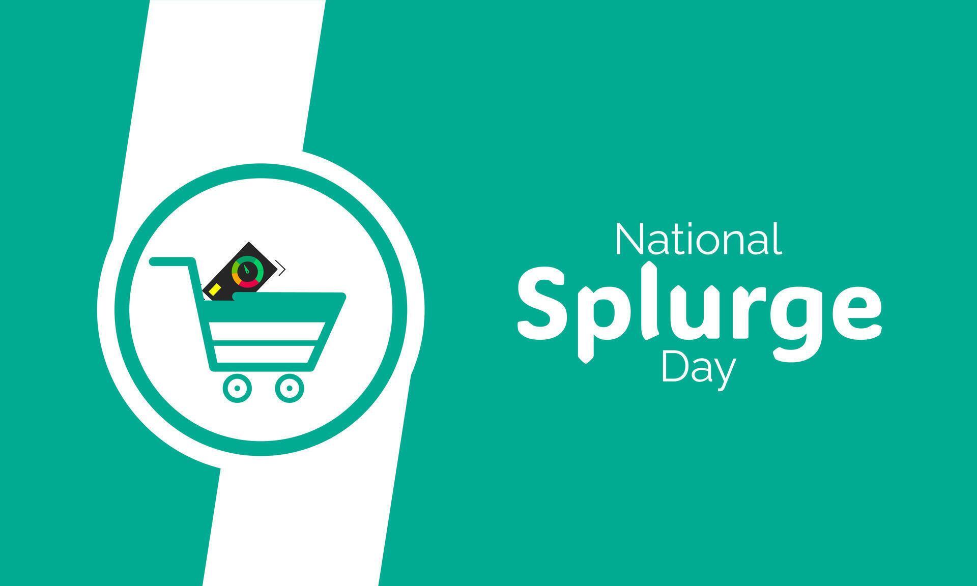 National Splurge Day shopping spree template, indulgence and treat ...