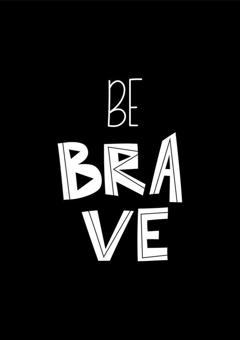 Be Brave Vector Art, Icons, and Graphics for Free Download