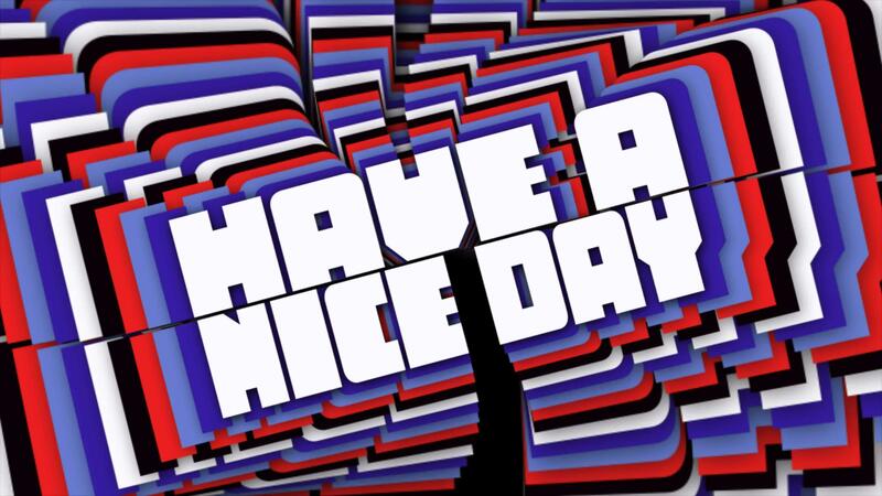 Digital animation of Have A Nice Day text on Stacked Typography Text ...